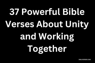 37 Powerful Bible Verses About Unity and Working Together
